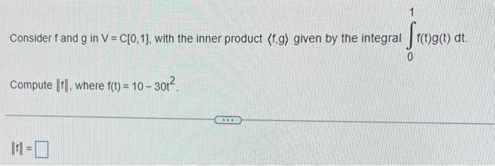 Solved Consider f and g in V=C[0,1], with the inner product | Chegg.com