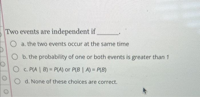 Solved Two events are independent if a. the two events occur | Chegg.com
