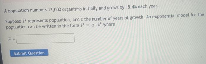 Solved A population numbers 13,000 organisms initially and | Chegg.com