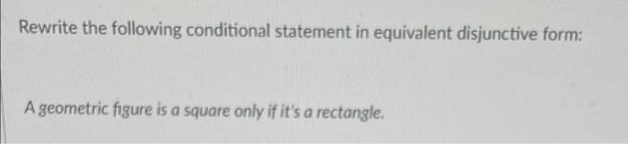 Solved Rewrite the following conditional statement in | Chegg.com