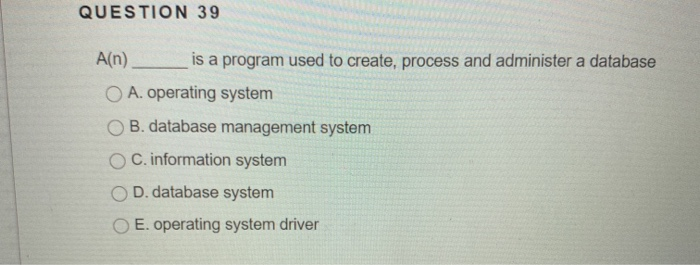Solved QUESTION 39 A(n) is a program used to create, process | Chegg.com
