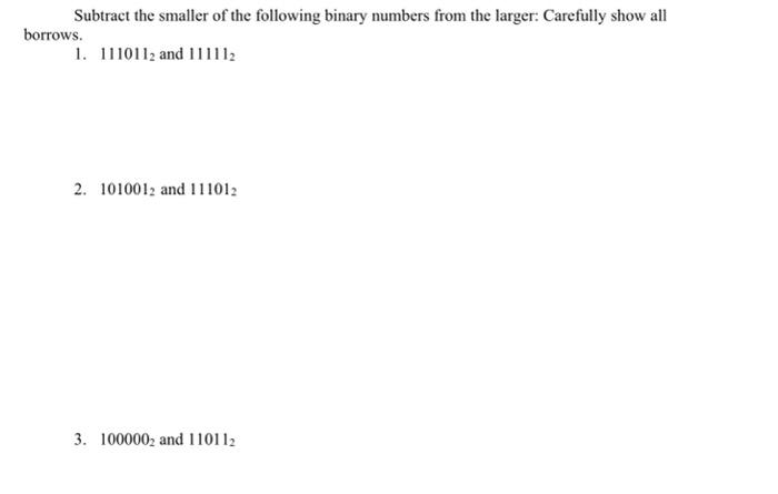 Solved Subtract the smaller of the following binary numbers | Chegg.com