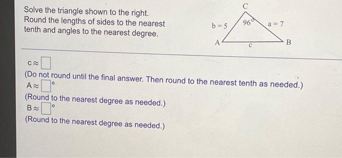 Solved C Solve the triangle shown to the right. Round the | Chegg.com