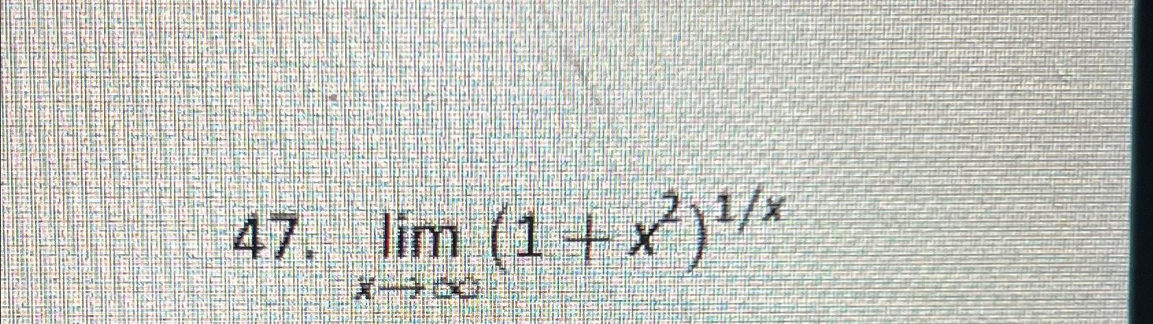 Solved limx→∞(1+x2)1x | Chegg.com