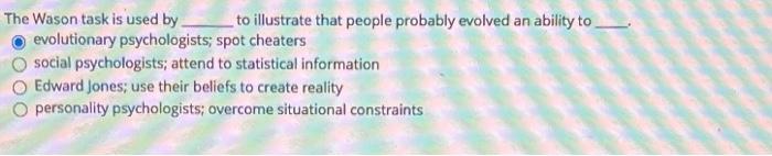Solved The Wason task is used by to illustrate that people | Chegg.com
