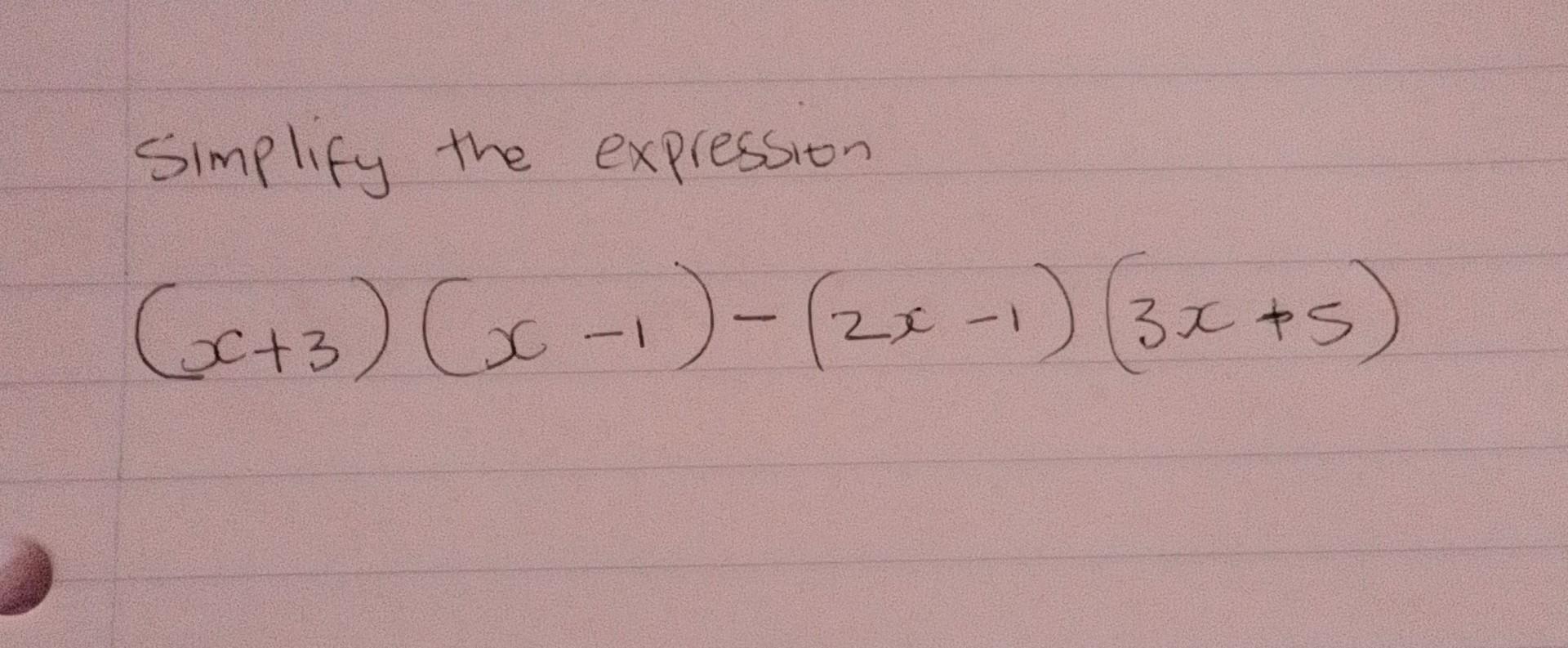 Solved Simplify the expression (x+3)(x−1)−(2x−1)(3x+5) | Chegg.com