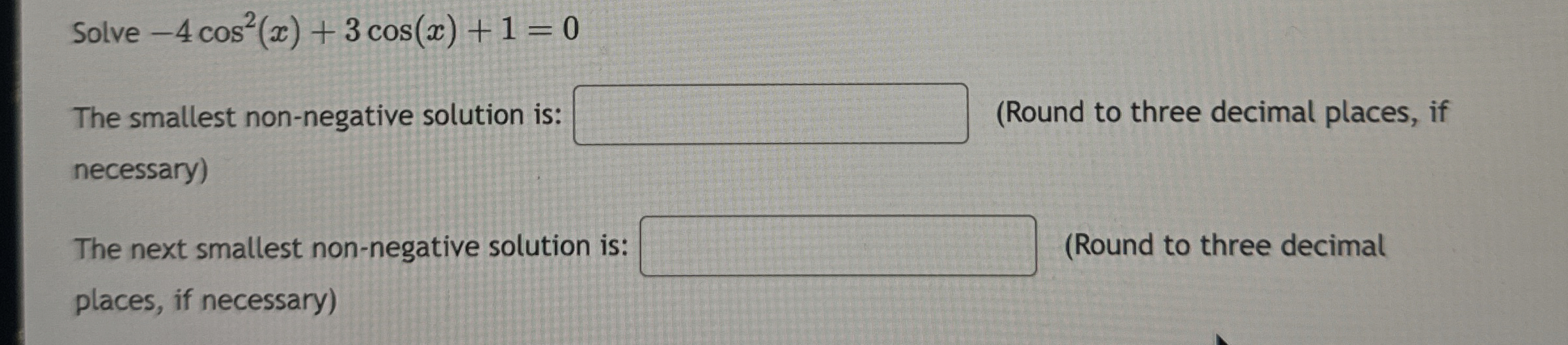 Solved Solve -4cos2(x)+3cos(x)+1=0The smallest non-negative | Chegg.com