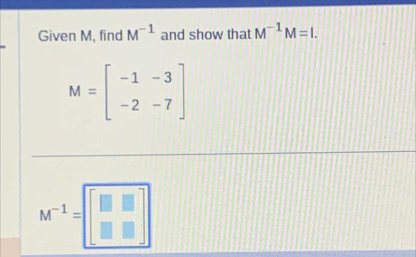 Solved Given M, ﻿find M-1 ﻿and show that | Chegg.com