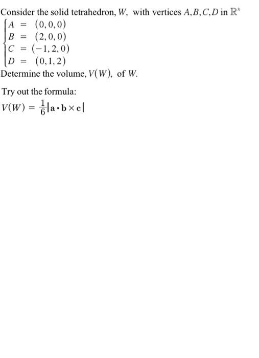 Solved Consider the solid tetrahedron, W, with vertices | Chegg.com