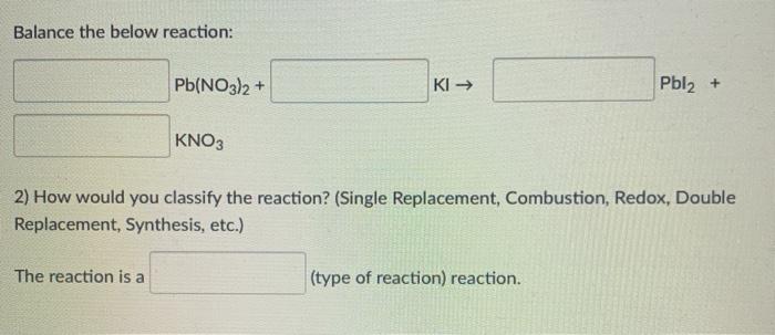 Solved Balance the below reaction: Pb(NO3)2 + KI— Pbl2 KNO3 | Chegg.com