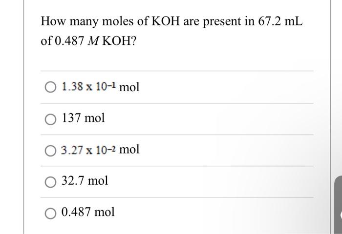 Solved How many moles of KOH are present in 67.2 mL of 0.487 | Chegg.com