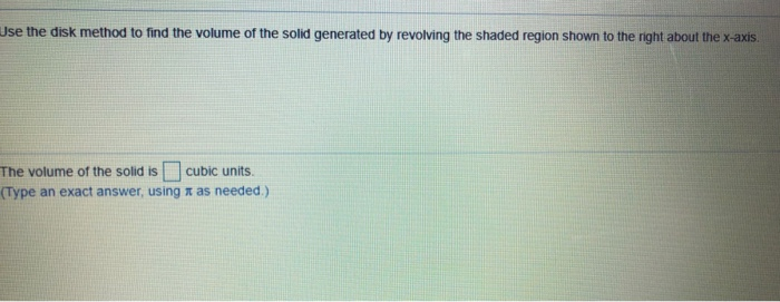 Solved Use the disk method to find the volume of the solid | Chegg.com