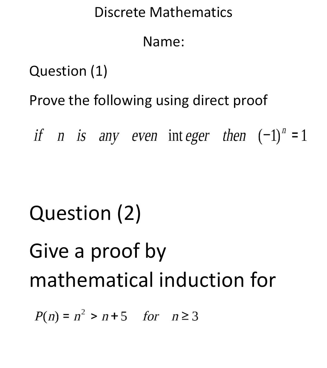 Solved Discrete Mathematics Name: Question (1) Prove the | Chegg.com