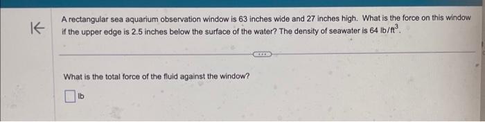 Solved A rectangular sea aquarium observation window is 63 | Chegg.com