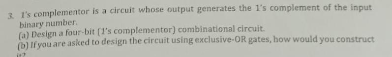 Solved Is Complementor Is A Circuit Whose Output Generates 