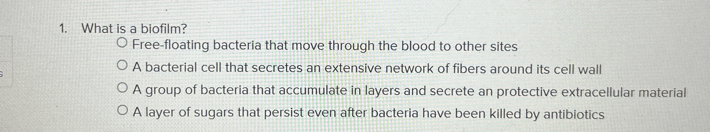 Solved What is a biofilm?Free-floating bacteria that move | Chegg.com