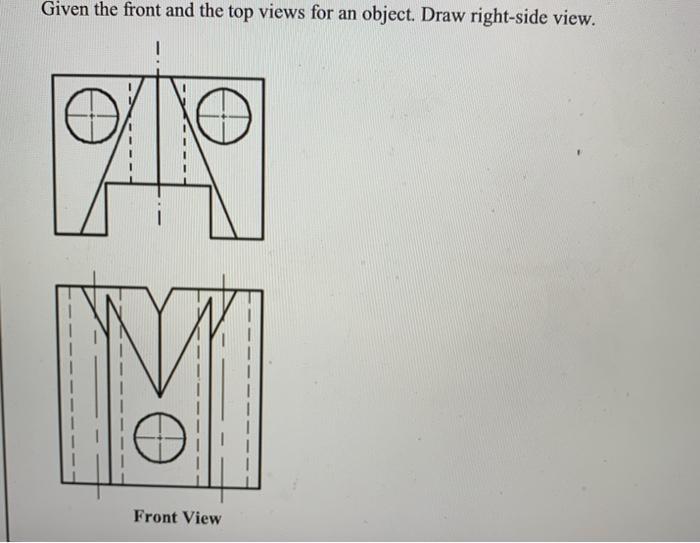 Solved Given the front and the top views for an object. Draw | Chegg.com