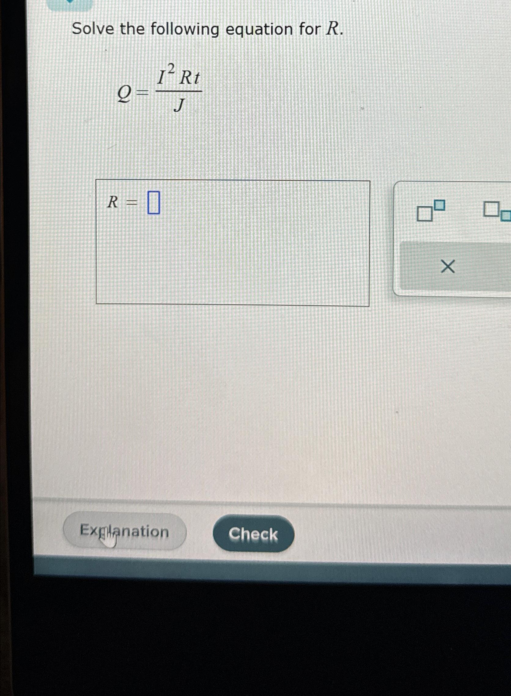 Solved Solve the following equation for R.Q=I2RtJ | Chegg.com