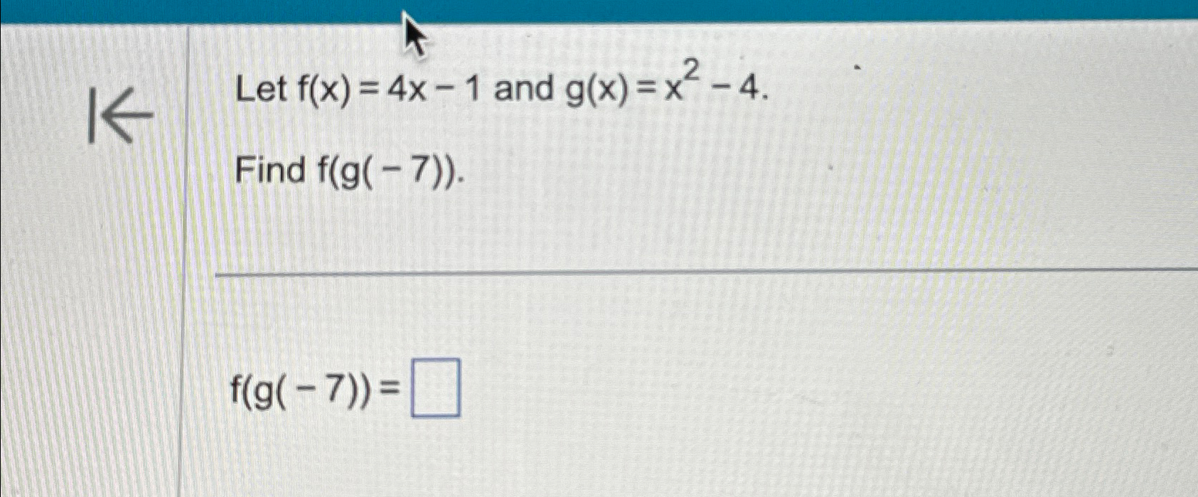 Solved Let F X 4x 1 ﻿and G X X2 4 Find F G 7 F G 7