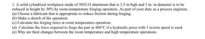 Solved 1. A solid cylindrical workpiece made of 5052−O | Chegg.com