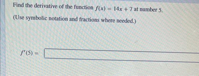 Solved Find the derivative of the function f(x)=14x+7 at | Chegg.com