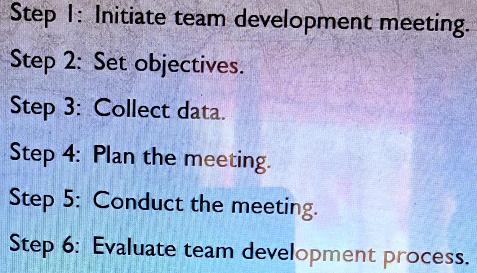 Solved Step I: Initiate team development meeting. Step 2: | Chegg.com