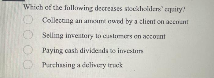 Solved Which of the following decreases stockholders' | Chegg.com