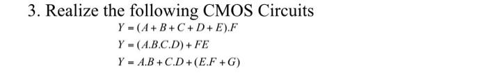 Solved 3. Realize the following CMOS Circuits Y - (A+B+C | Chegg.com