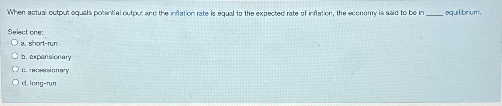 Solved When actual output equals potential output and the | Chegg.com