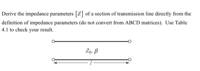 Derive the impedance parameters [Z] of a section of | Chegg.com
