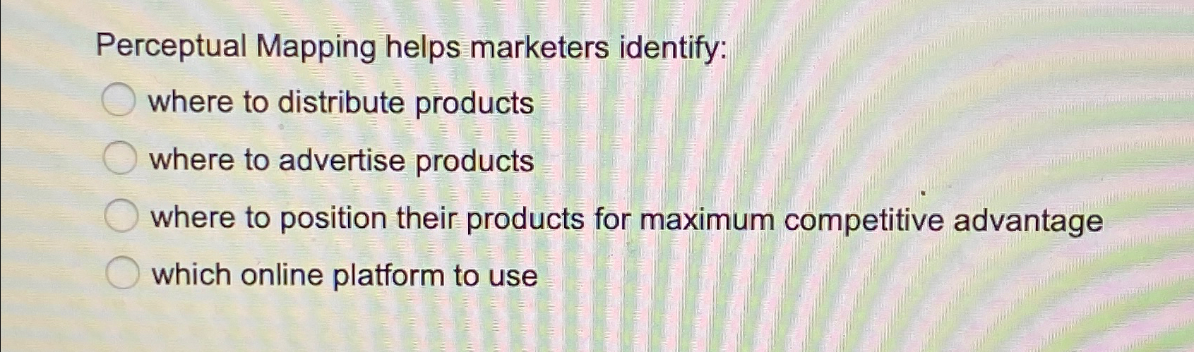 Solved Perceptual Mapping helps marketers identify:where to | Chegg.com