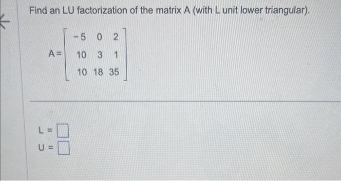 Solved Find an LU factorization of the matrix A (with L unit | Chegg.com