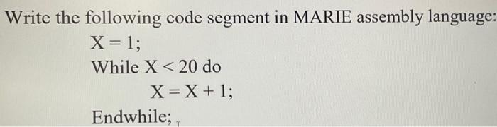 Solved Write The Following Code Segment In Marie Assembly 