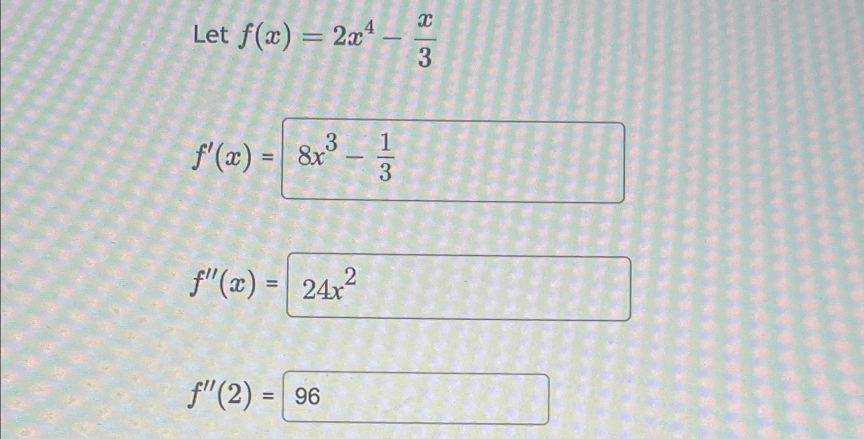 Solved Let f(x)=2x4-x3f'(x)f''(x)=f''(2)= | Chegg.com
