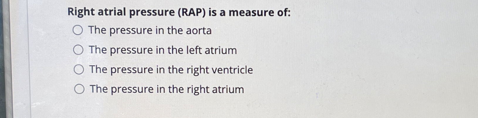 Solved Right atrial pressure (RAP) ﻿is a measure of:The | Chegg.com