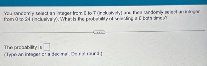Solved You randomly select an integer from 0 to 7 | Chegg.com