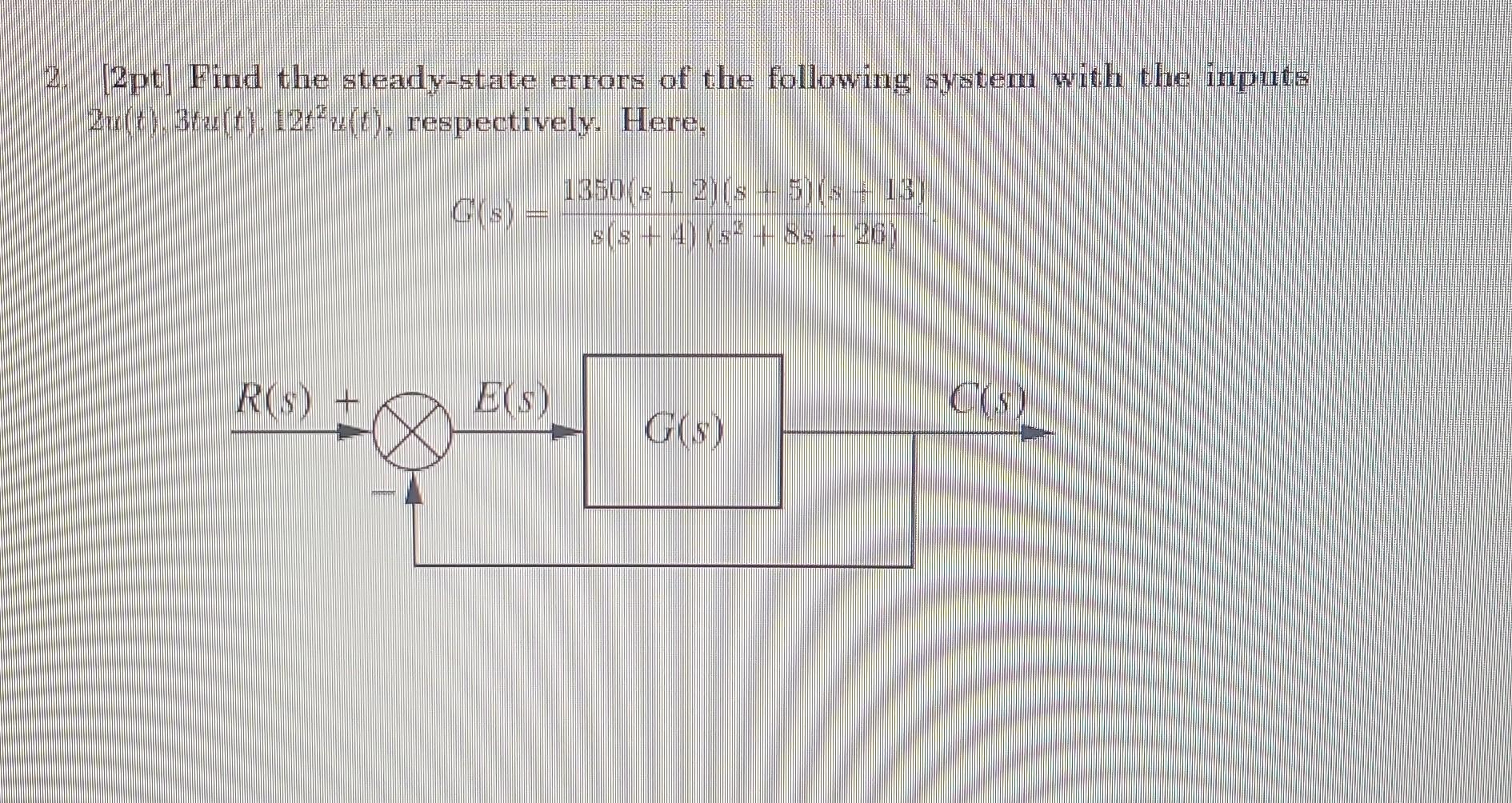 Solved 2pt Find The Steady State Errors Of The Following 