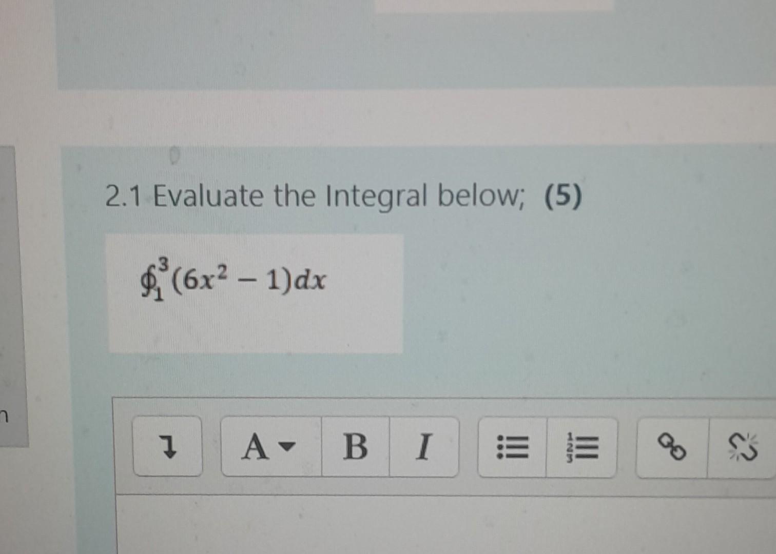 2.1 Evaluate the Integral below; (5) ∮13(6x2−1)dx | Chegg.com