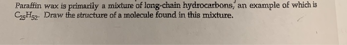 Solved Paraffin wax is primarily a mixture of long-chain | Chegg.com