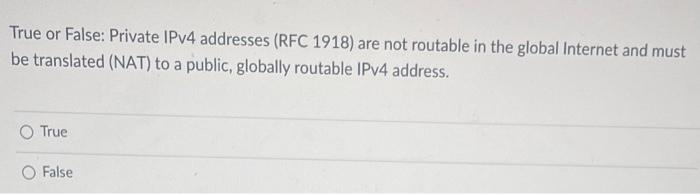 Solved True or False: Private IPv4 addresses (RFC 1918) are | Chegg.com