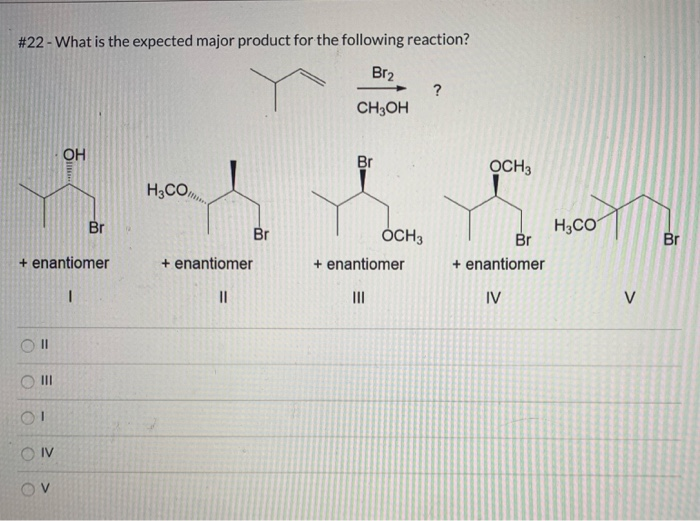 Solved #22 - What is the expected major product for the | Chegg.com