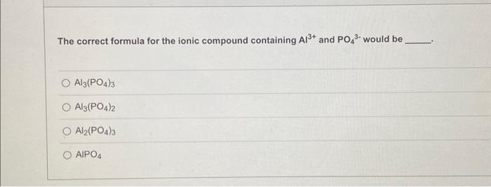 Solved The correct formula for the ionic compound containing | Chegg.com