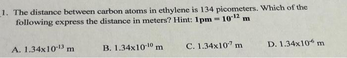 Solved 1. The distance between carbon atoms in ethylene is | Chegg.com
