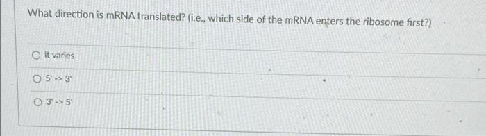 Solved What direction is mRNA translated? (i.e, which side | Chegg.com