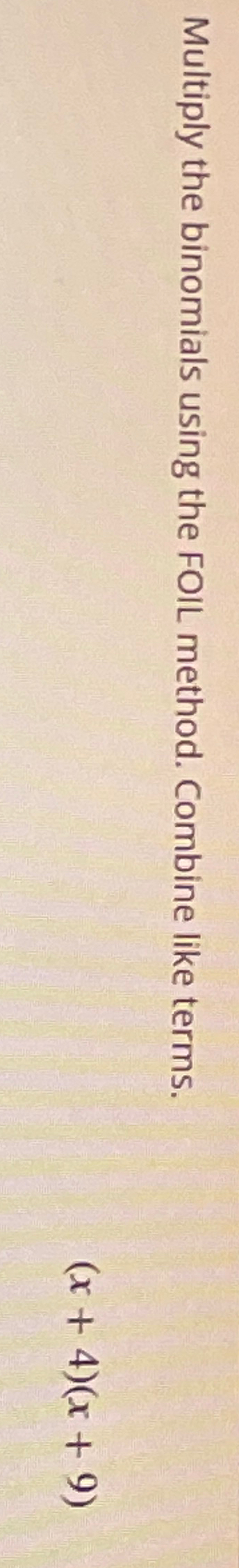 Solved Multiply the binomials using the FOIL method. Combine | Chegg.com