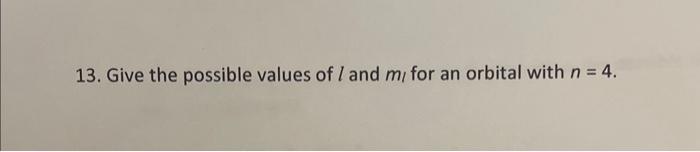 Solved 13. Give the possible values of l and ml for an | Chegg.com