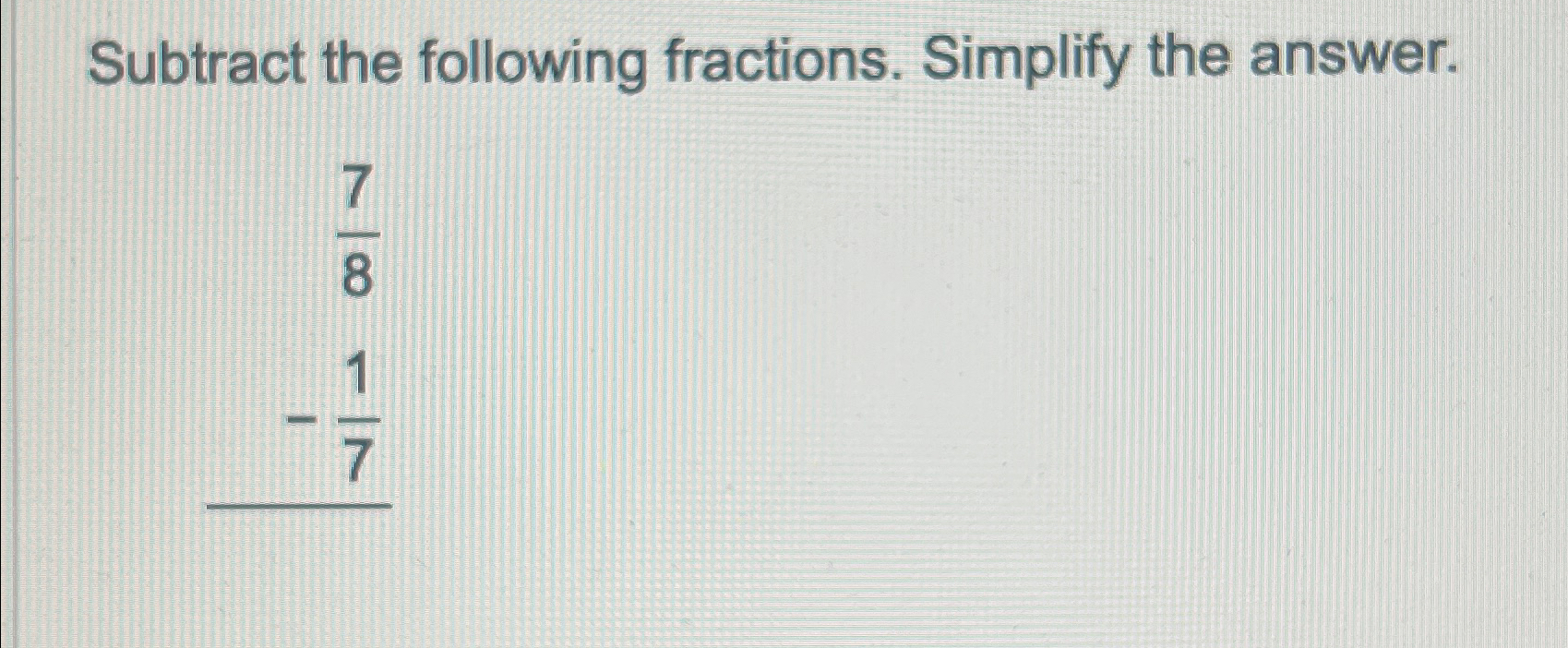 Solved Subtract the following fractions. Simplify the | Chegg.com