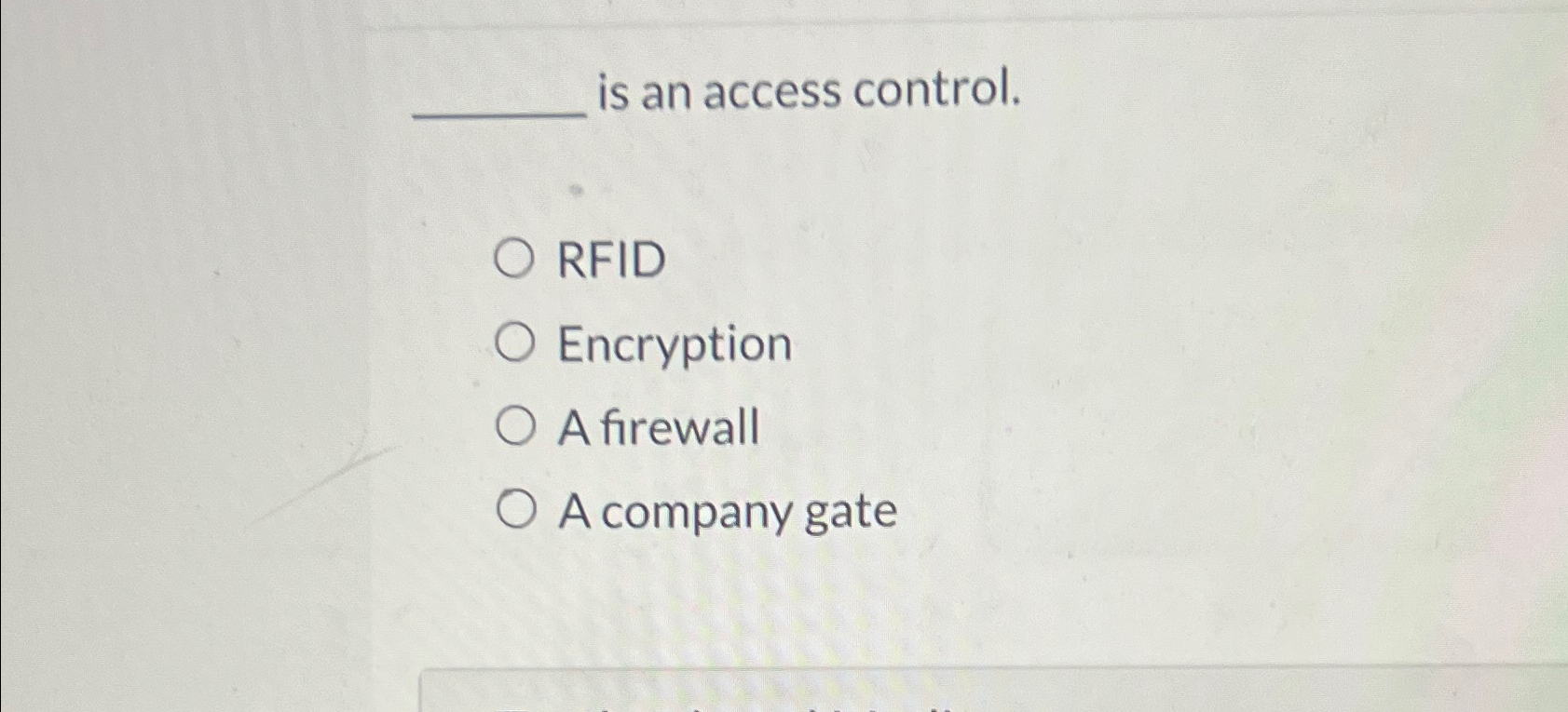 Solved is an access control.RFIDEncryptionA firewallA | Chegg.com
