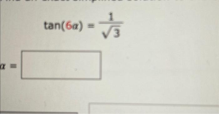Solved tan(6α)=31 | Chegg.com