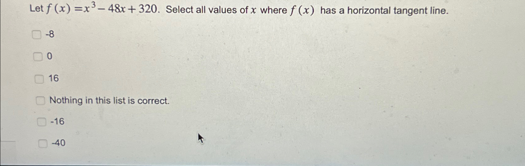 Solved Let f(x)=x3-48x+320. ﻿Select all values of x ﻿where | Chegg.com